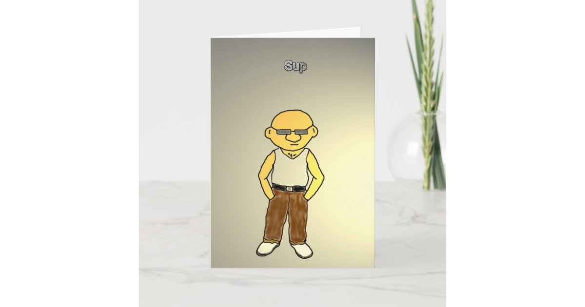 "Sup" Birthday Card | Zazzle