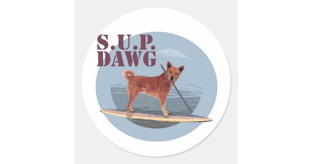 SUP Dawg sticker | Zazzle