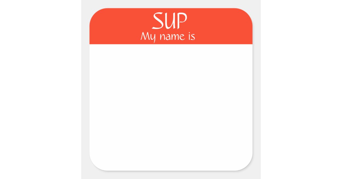 SUP Name Tag Sticker Badge Funny Party | Zazzle
