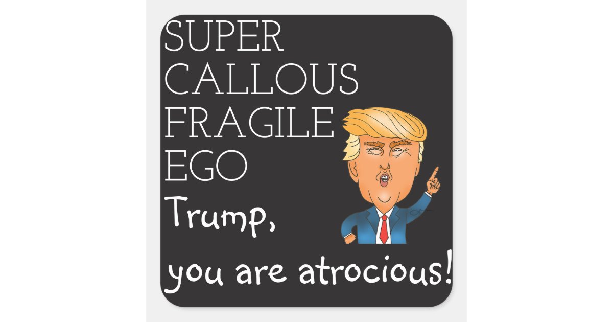 Super callous fragile ego Trump sticker | Zazzle