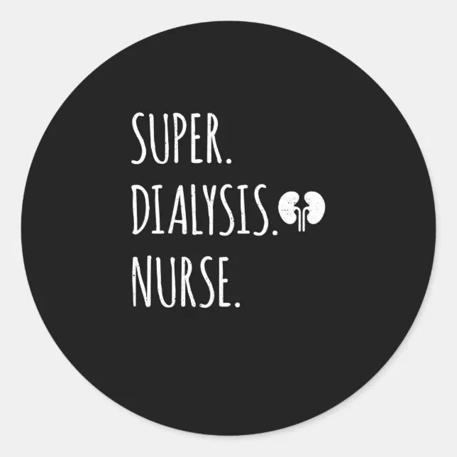 Super Dialysis Nurse - Nephrology Nurse Kidney Classic Round Sticker ...