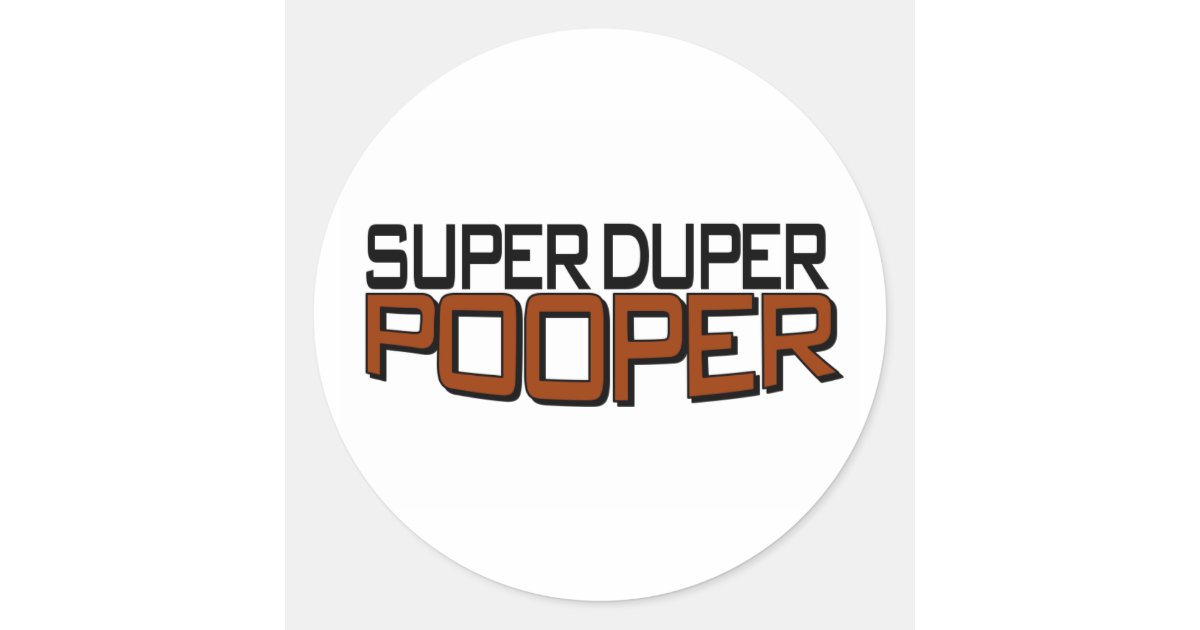 Super Duper Pooper Classic Round Sticker | Zazzle