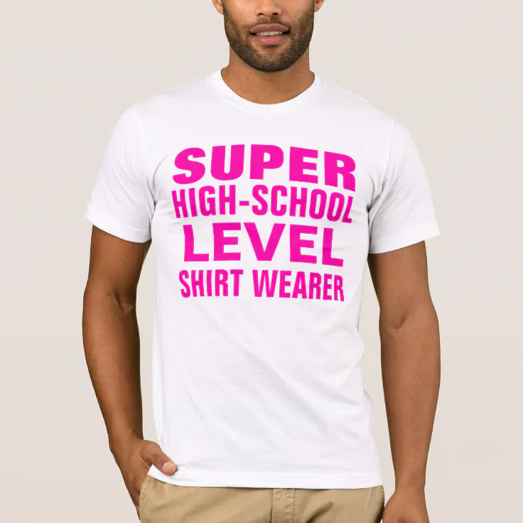 super high school level T-Shirt | Zazzle