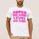 super high school level T-Shirt | Zazzle