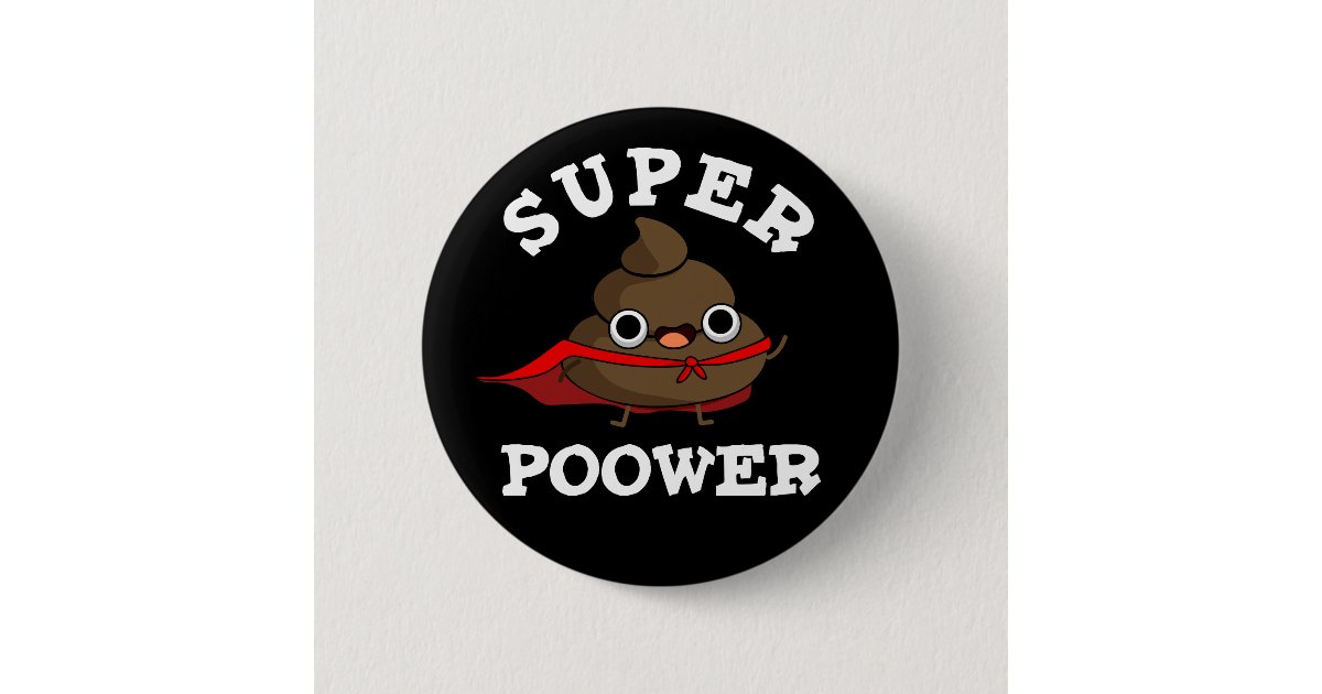 Super Poower Funny Super Hero Poop Pun Dark BG Button | Zazzle
