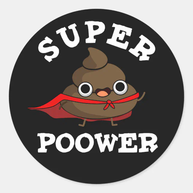 Super Poower Funny Super Hero Poop Pun Dark BG Classic Round Sticker ...