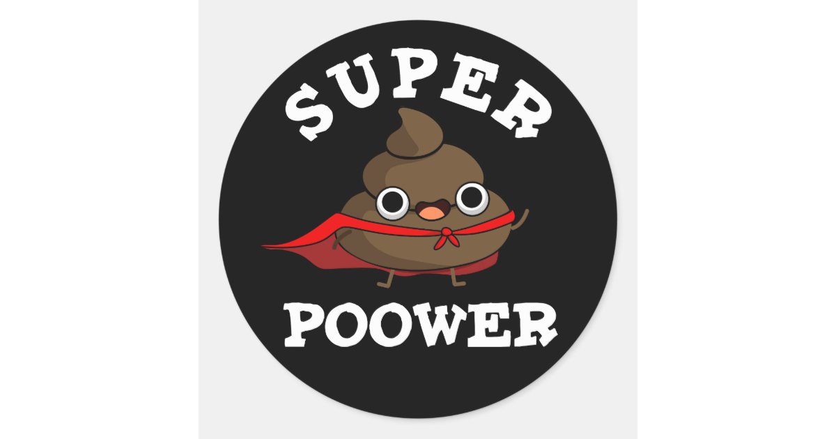 Super Poower Funny Super Hero Poop Pun Dark BG Classic Round Sticker ...