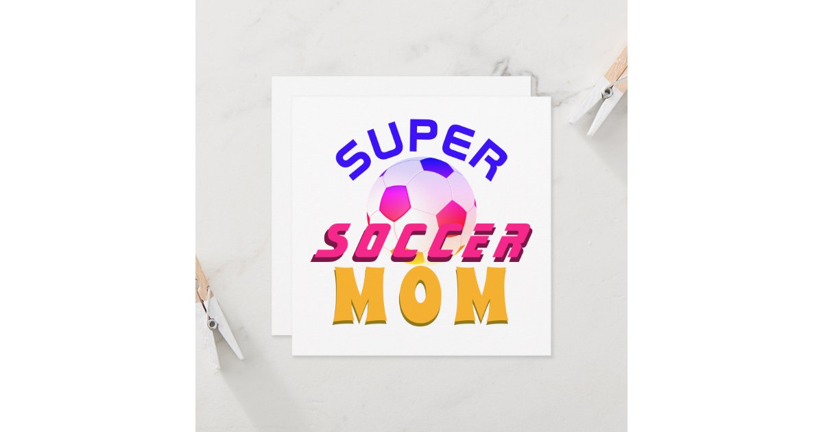 Super Soccer Mom Football Sporty Mother`s Day Card | Zazzle