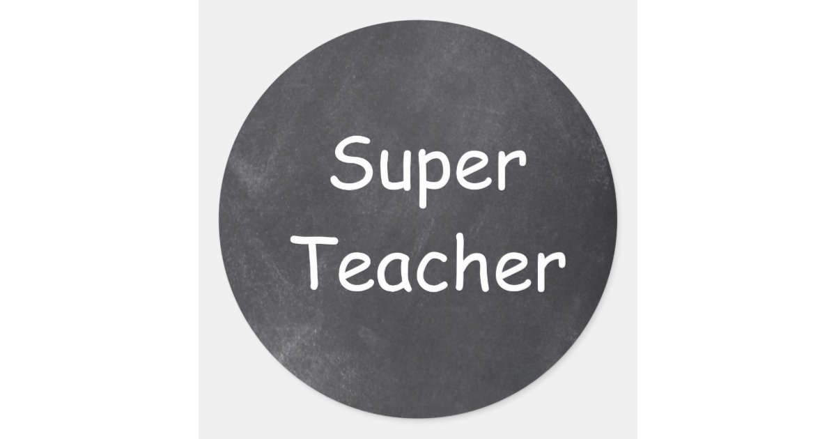 Super Teacher Chalkboard Design Gift Idea Classic Round Sticker | Zazzle