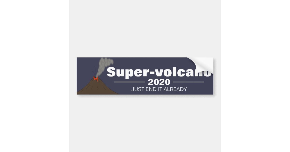 Super-volcano 2020 Bumper Sticker (A) | Zazzle