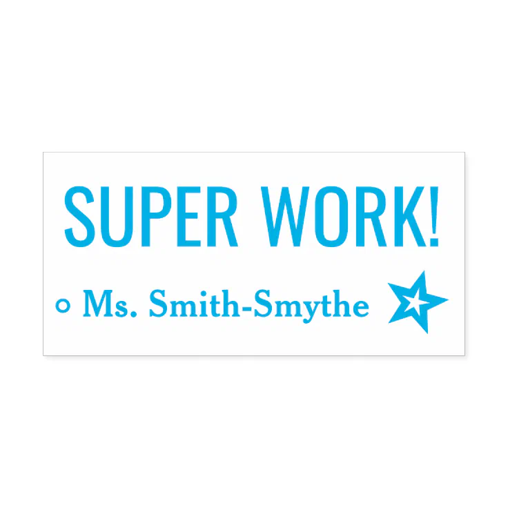 "SUPER WORK!" + Educator's Name Rubber Stamp | Zazzle