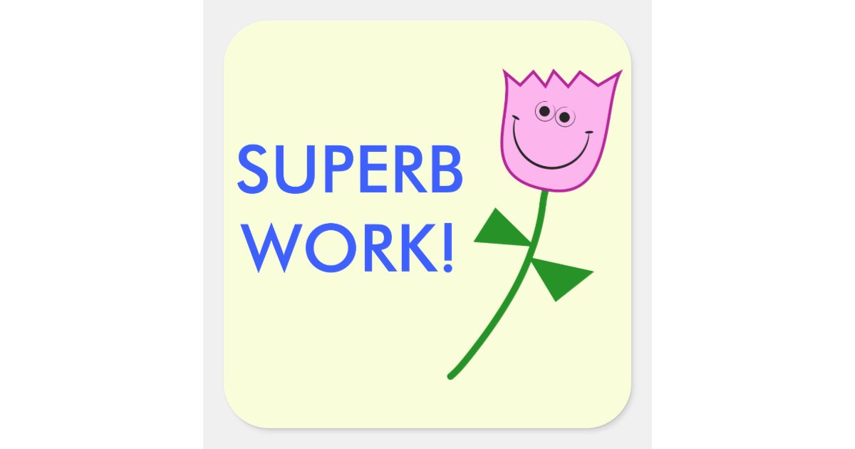 Superb Work! Square Sticker | Zazzle