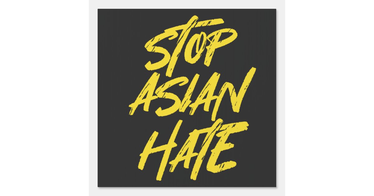 Support AAPI Awareness Stop Asian Hate Sign | Zazzle