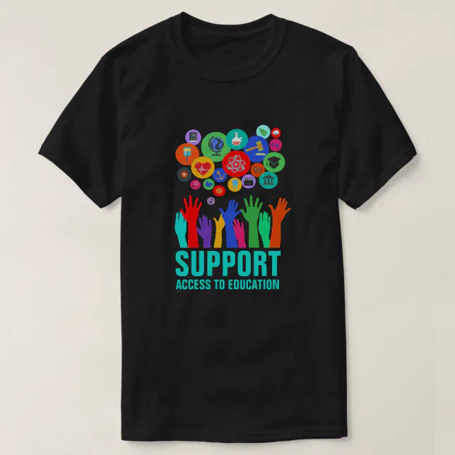 "Support Access To Education" Education Reform T-Shirt | Zazzle