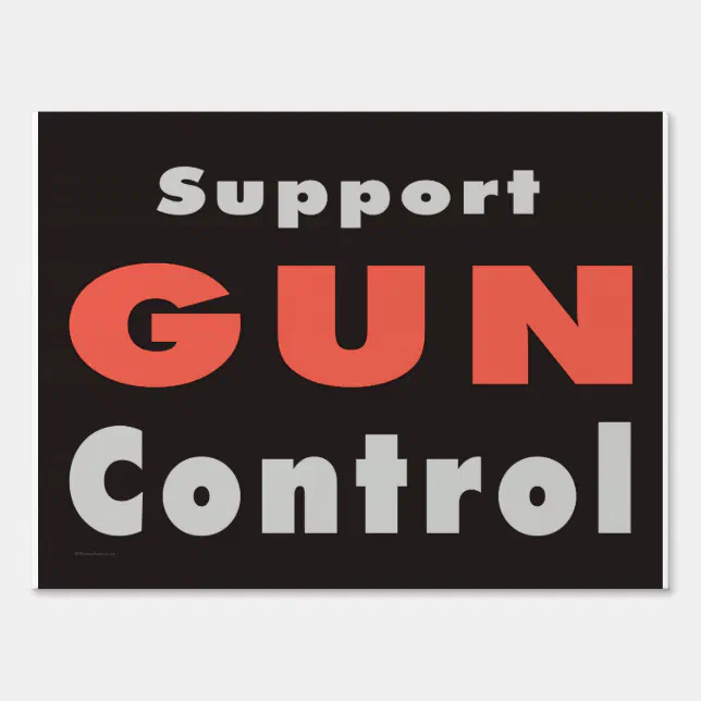 Support Gun Control Yard Sign | Zazzle