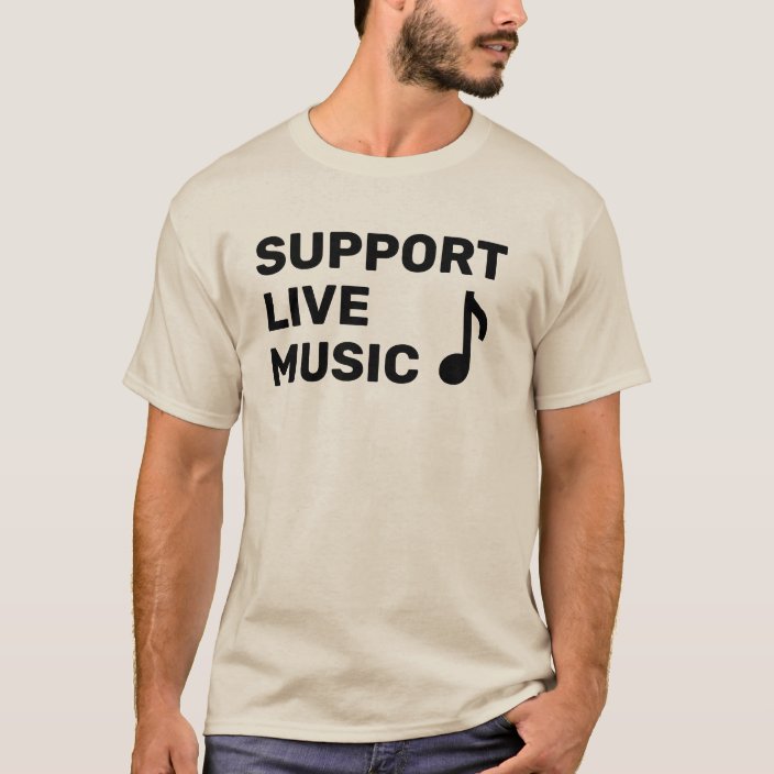 Support Live Music T-Shirt | Zazzle.com