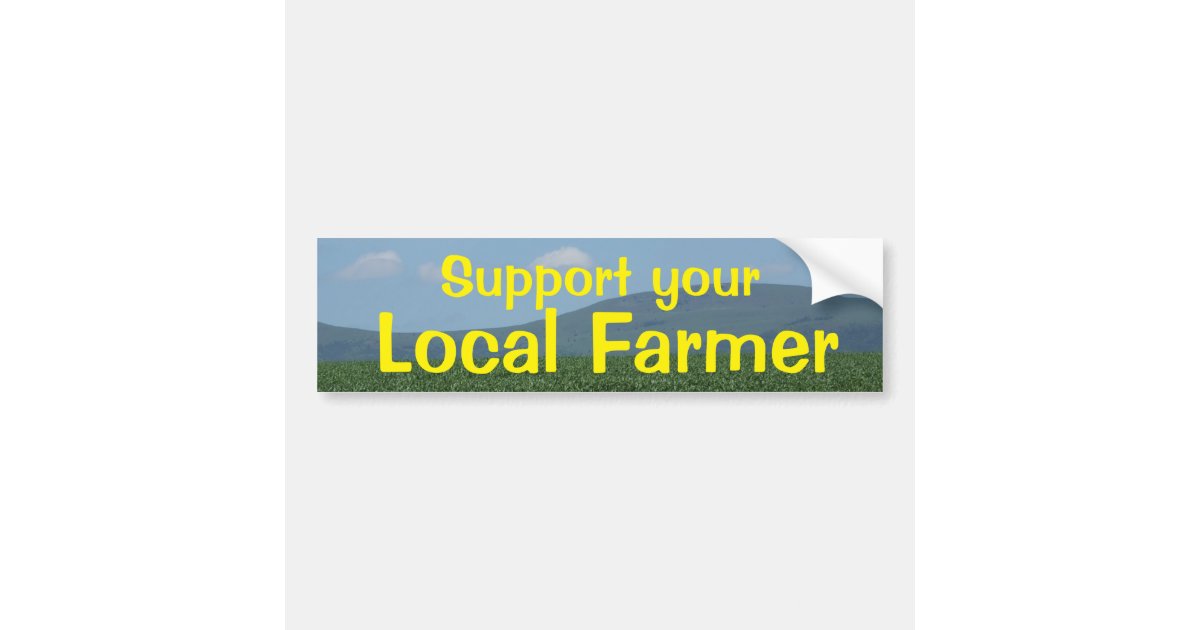 Support Local Farmer Bumper Sticker | Zazzle