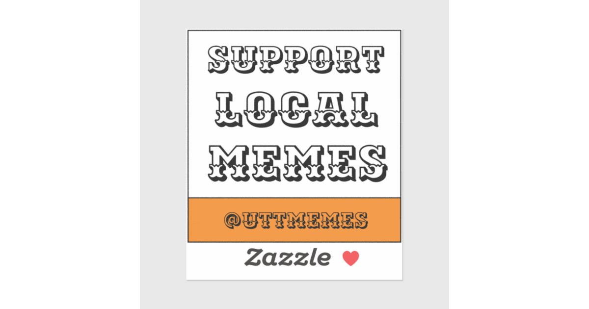 support local memes laptop sticker | Zazzle