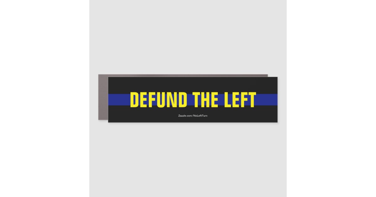 Support Police Defund The Left Car Magnet | Zazzle