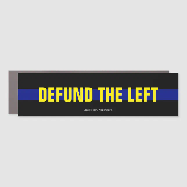 Support Police Defund The Left Car Magnet | Zazzle