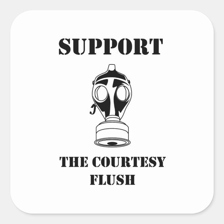 Support The Courtesy Flush Square Sticker | Zazzle