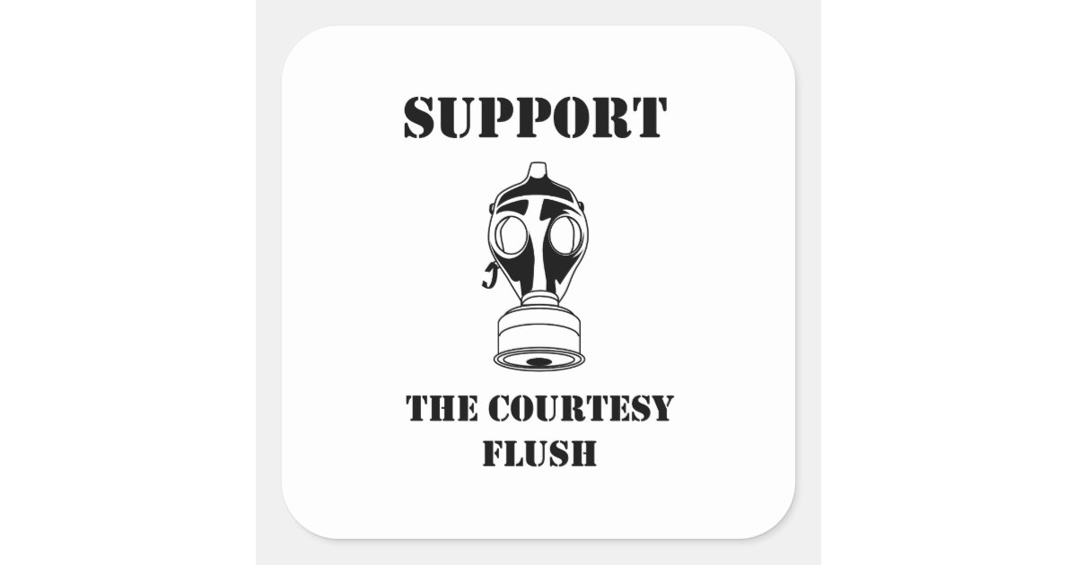 Support The Courtesy Flush Square Sticker | Zazzle