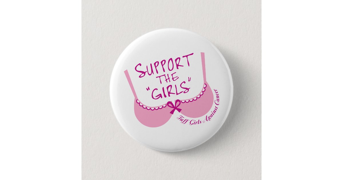 Support The Girls Button | Zazzle