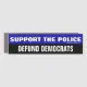 Support The Police Defund Democrats Bumper Sticker Car Magnet | Zazzle