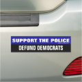 Support The Police Defund Democrats Bumper Sticker Car Magnet | Zazzle