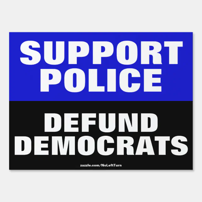 Support The Police Defund Democrats Yard Sign | Zazzle