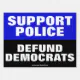 Support The Police Defund Democrats Yard Sign | Zazzle