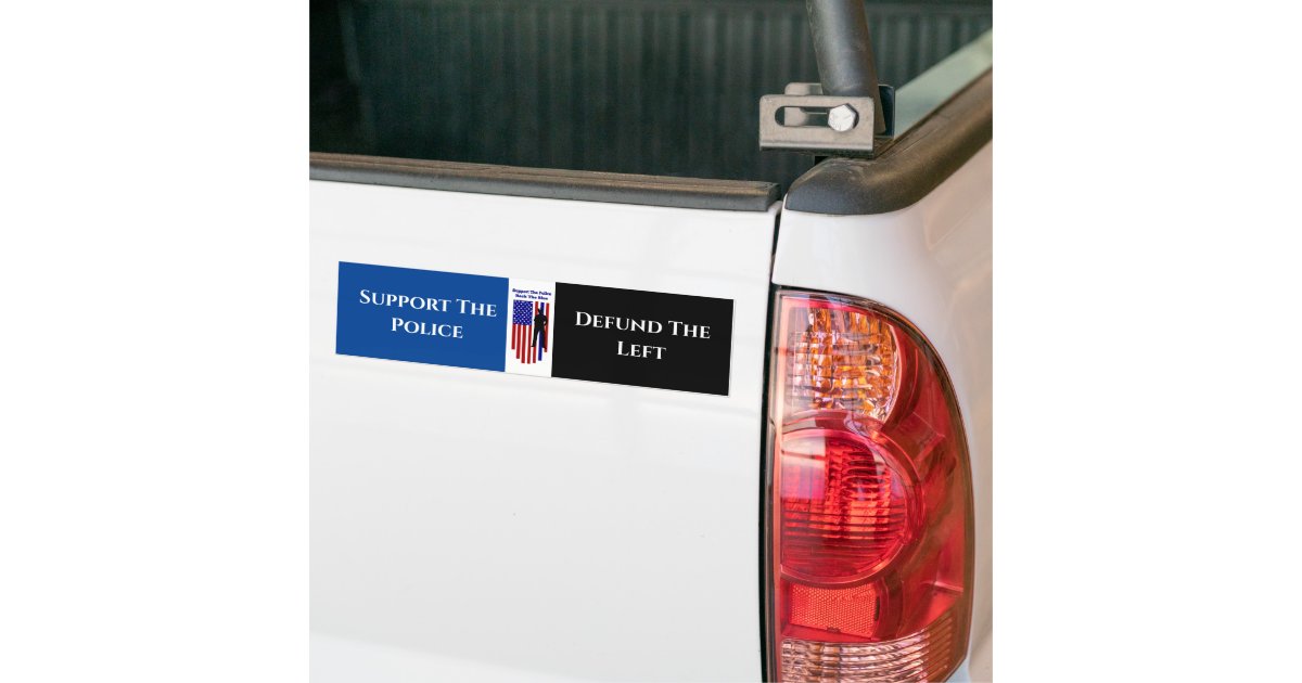 Support The Police - Defund The Left Bumper Sticker | Zazzle