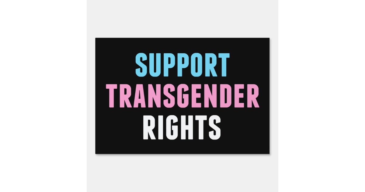 Support Transgender Rights Sign | Zazzle