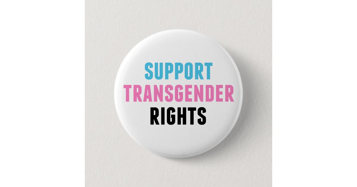Support Transgender Rights Trans Pride & Ally Button | Zazzle