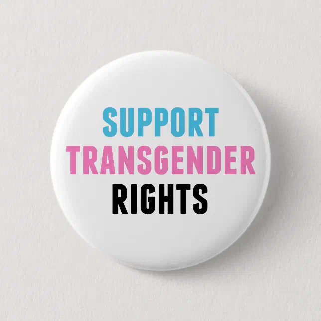 Support Transgender Rights Trans Pride & Ally Button | Zazzle
