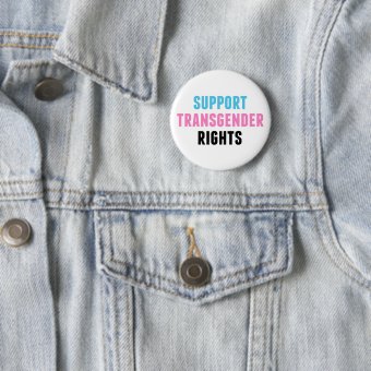Support Transgender Rights Trans Pride & Ally Button | Zazzle