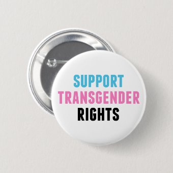 Support Transgender Rights Trans Pride & Ally Button | Zazzle
