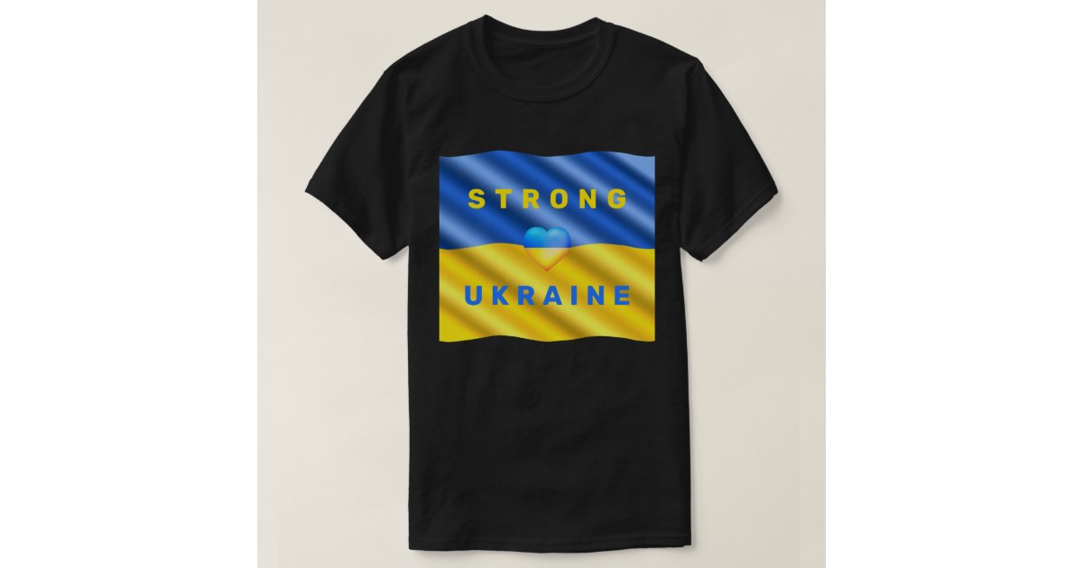 Support Ukraine T-Shirt Strong Ukrainian Flag | Zazzle