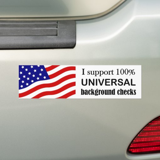 Support Universal Background checks bumper sticker | Zazzle
