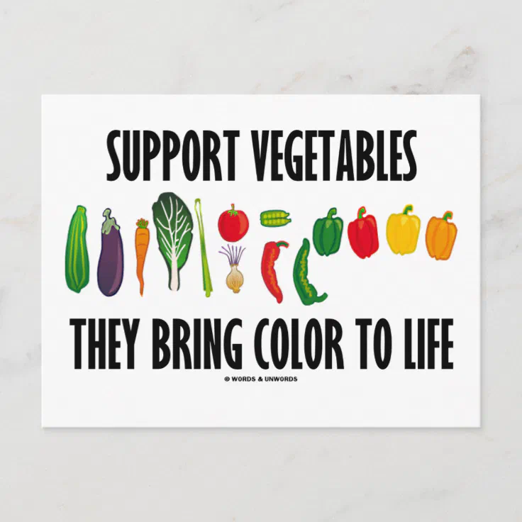 Support Vegetables They Bring Color To Life Postcard | Zazzle
