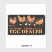 SUPPORT YOUR LOCAL EGG DEALER STICKER | Zazzle