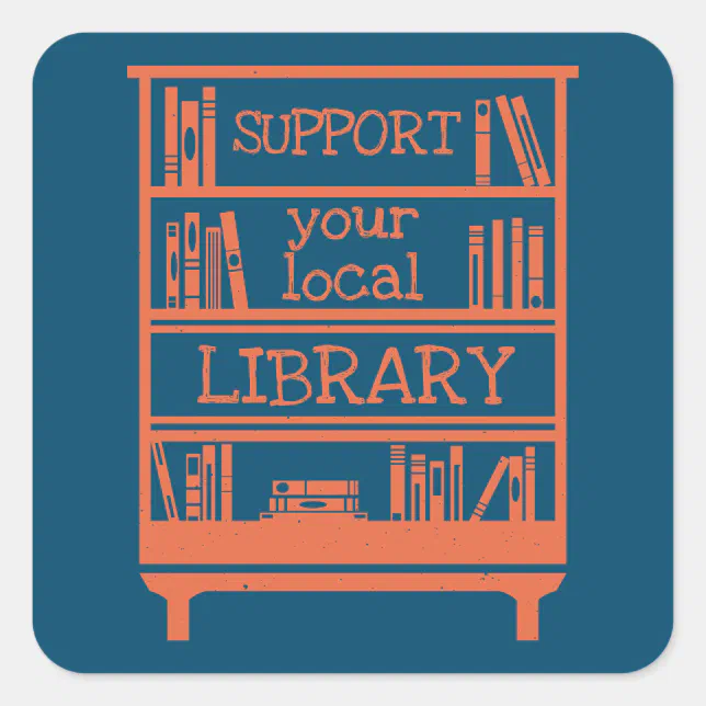 Support Your Local Library - Book Lover's Square Sticker | Zazzle