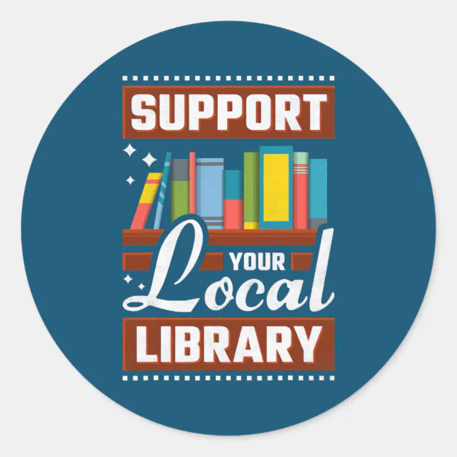 Support Your Local Library Bookworm Classic Round Sticker | Zazzle
