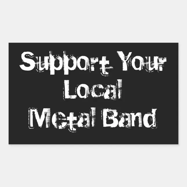 Support Your Local Metal Band Rectangular Sticker | Zazzle