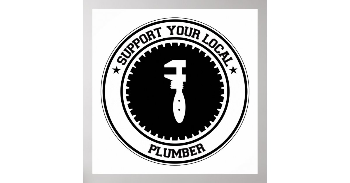 Support Your Local Plumber Poster | Zazzle