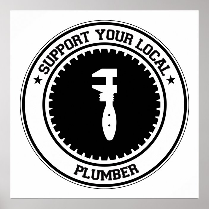 Support Your Local Plumber Poster | Zazzle.com