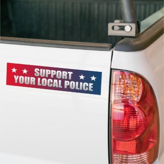 Support Your Local Police Bumper Sticker | Zazzle