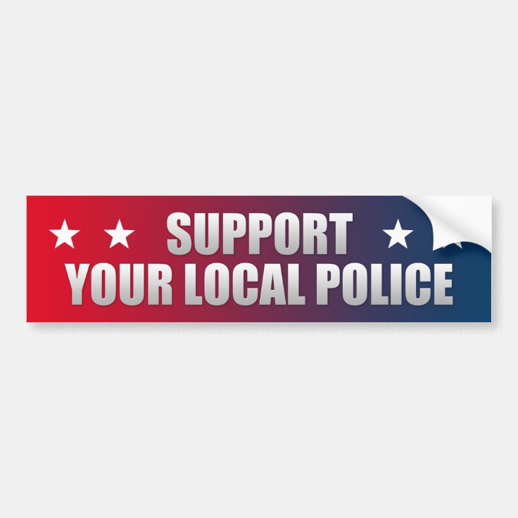 Support Your Local Police Bumper Sticker | Zazzle