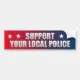 Support Your Local Police Bumper Sticker | Zazzle