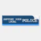 Support Your Local Police Bumper Sticker | Zazzle